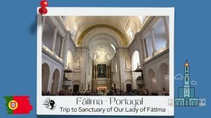 Day Trip to the Sanctuary of Our Lady of Fátima - Portugal